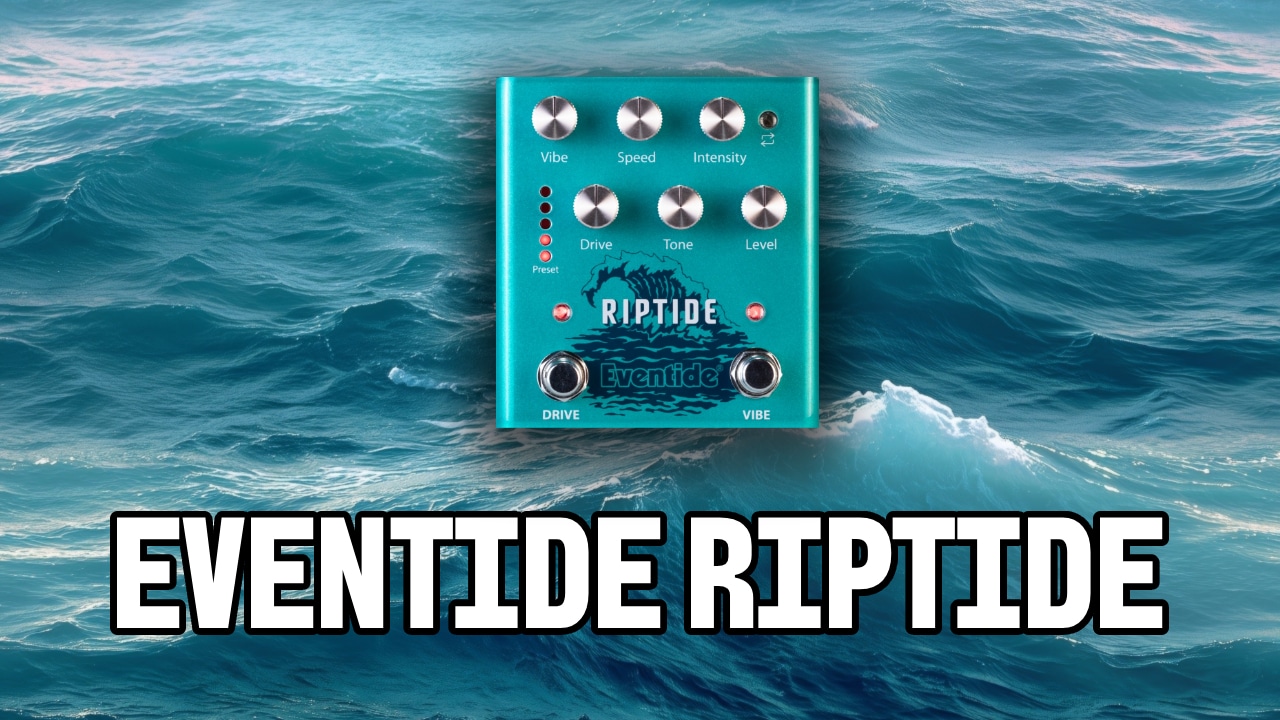 Eventide Riptide: A Striking Modern Take on the Classic Uni-Vibe Effect ...